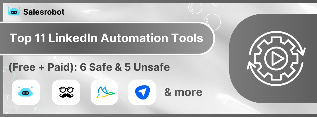 Top 11 LinkedIn Automation Tools (Free + Paid): 6 Safe & 5 Unsafe